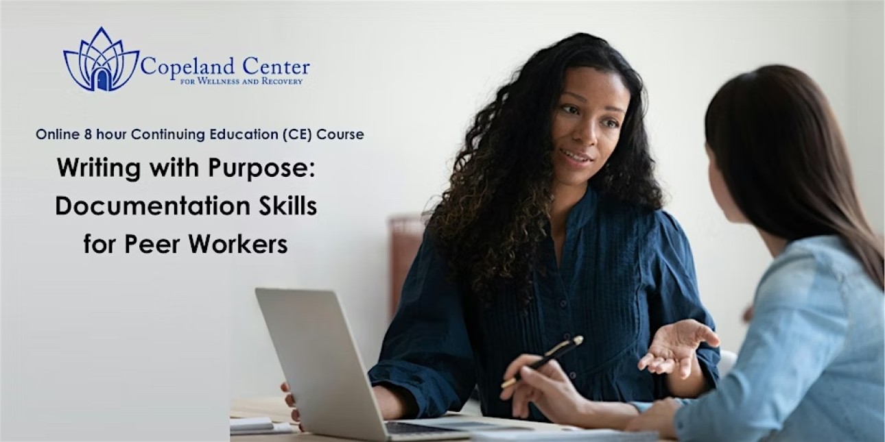 Writing with Purpose: Documentation Skills for Peer Workers | Copeland Center